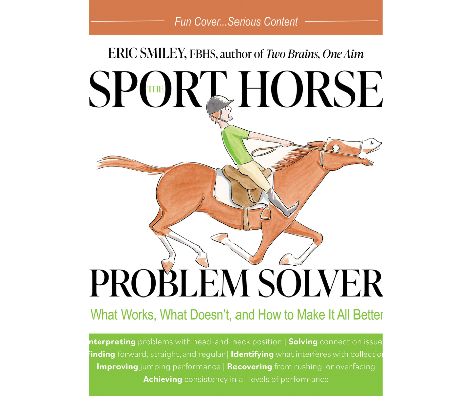 The Sport Horse Problem Solver: What Works, What Doesn’t, and How to ...